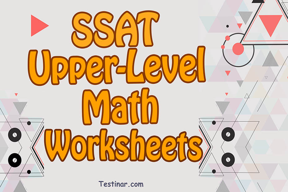 SSAT Upper Level Math Worksheets FREE Printable SSAT Upper Level Math Worksheets FREE Printable