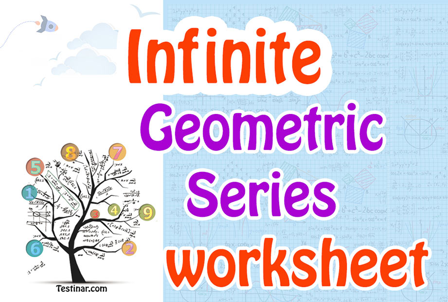 Infinite Geometric Series Worksheets Infinite Geometric Series Worksheets